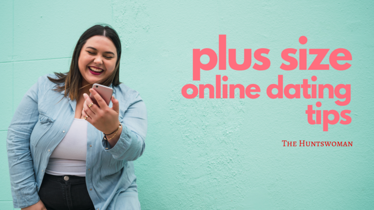 Plus Size Online Dating - 4 *BEST* TIPS - The Huntswoman
