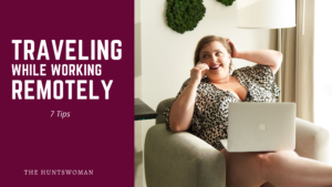 7 **BEST* Tips for Traveling While Working Remotely || LGBT Travel Blogger - The Huntswoman
