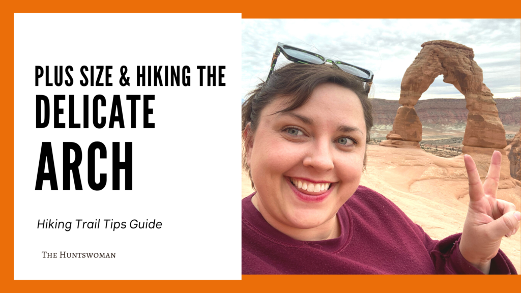 How Hard is the Delicate Arch Trail to Hike? | Plus Size Hiker - The ...