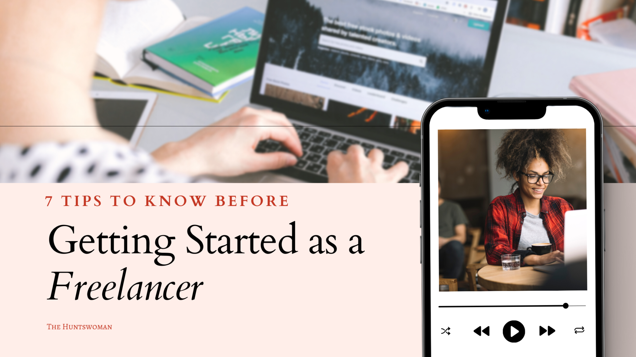 7 Tips to Know Before You Get STARTED Freelancing in 2023 - The Huntswoman
